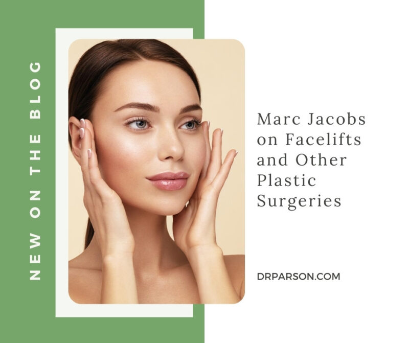 Marc Jacobs on Facelifts and Other Plastic Surgeries | Dr. Shaun Parson